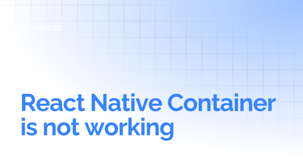 React Native Container is not working | goorm